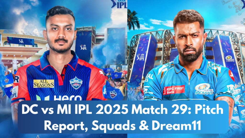 DC vs MI IPL 2025 Match 29: Pitch Report, Squads & Dream11